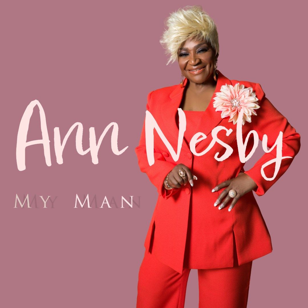 Singer and Actress Ann Nesby Returns with Soulful R&B Anthem "My Man ...